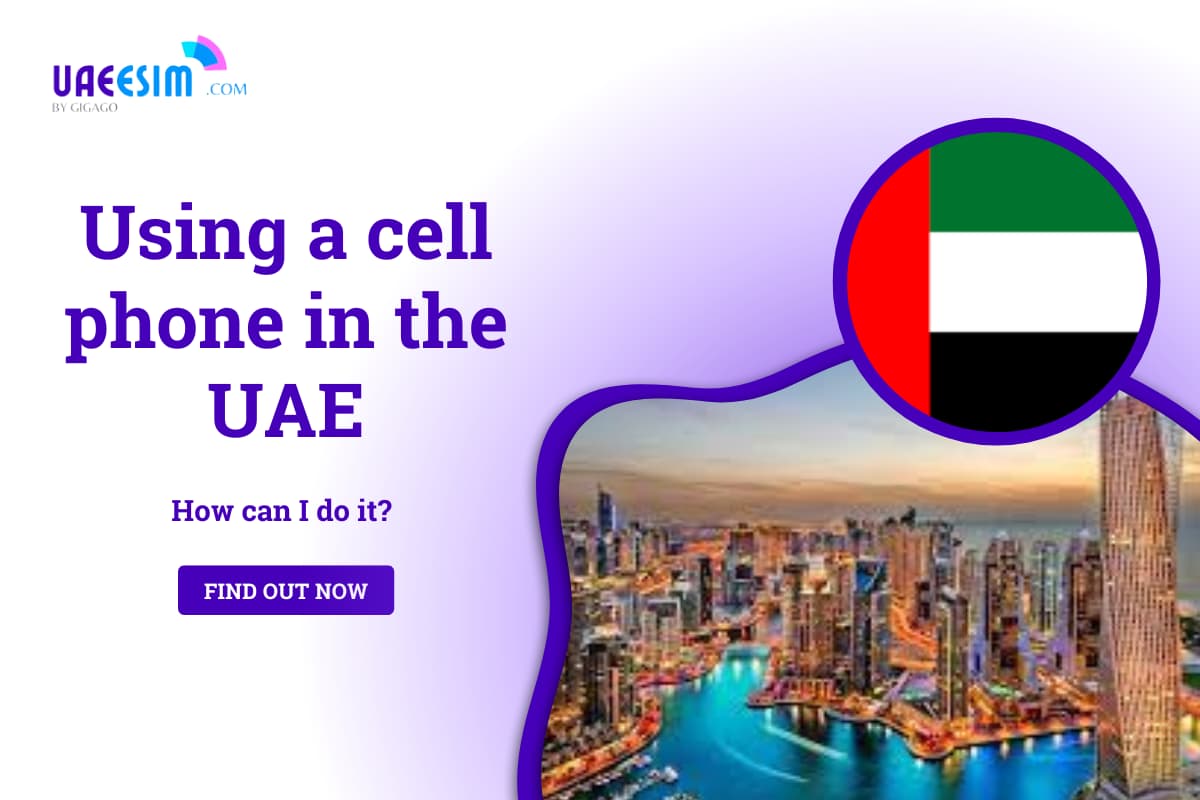Using a Cell Phone in the UAE 2024 - How Can I Do It?