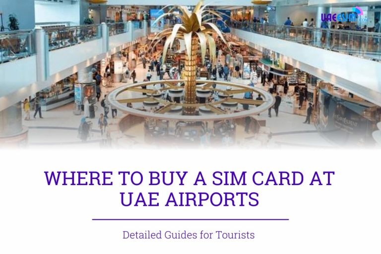 How to Buy UAE SIM Card: Guide for Tourists in 2024